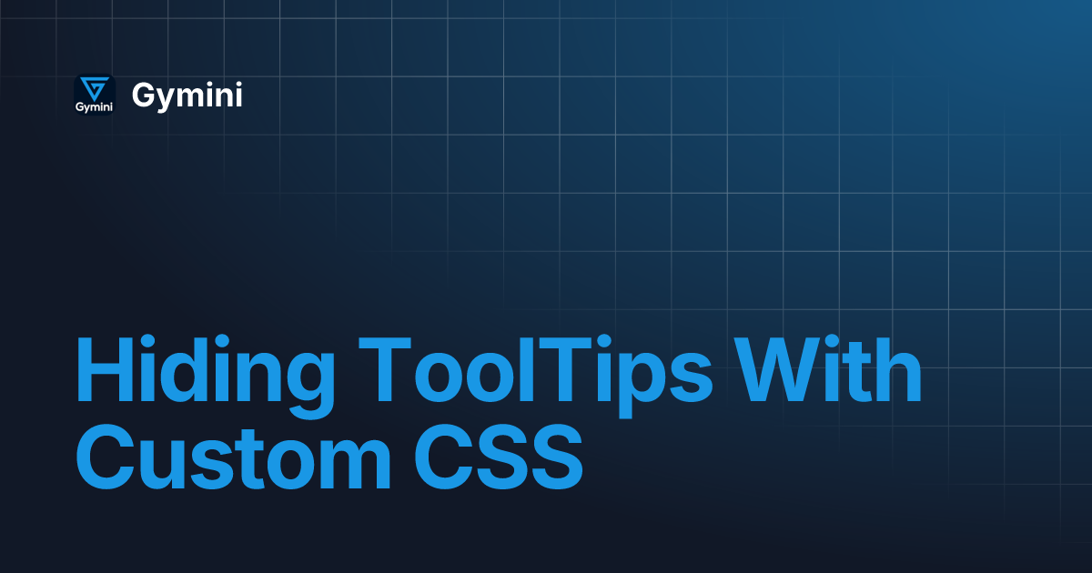 Hiding ToolTips With Custom CSS | Gymini