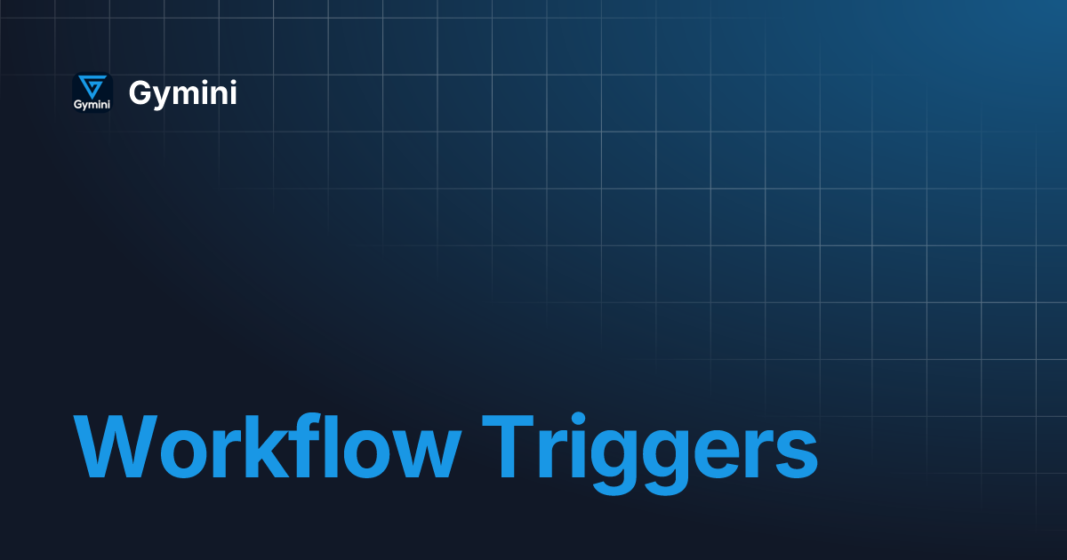 Workflow Triggers | Gymini