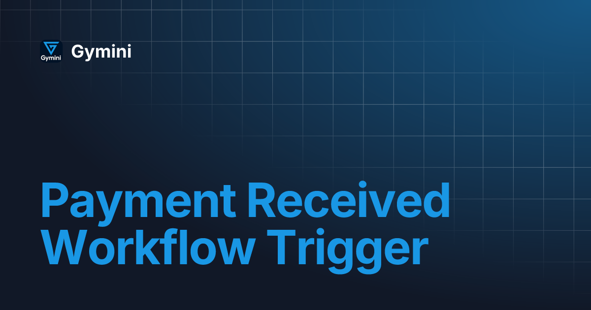 Payment Received Workflow Trigger | Gymini