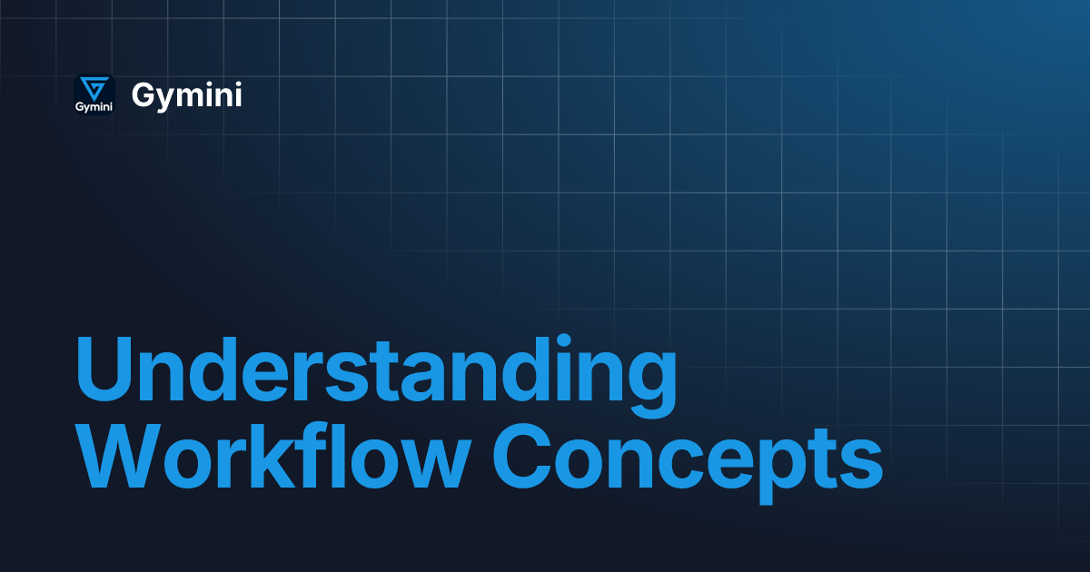 Understanding Workflow Concepts | Gymini